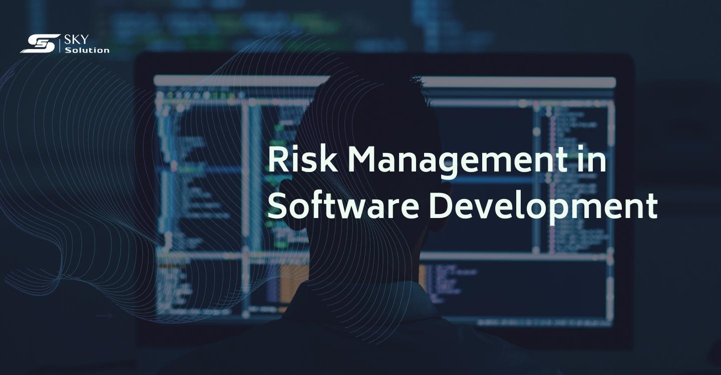 Understanding Risk Management in Software Development